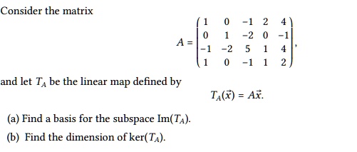 Consider the matrix A = and let TA be the linear map defined by TA(r ...