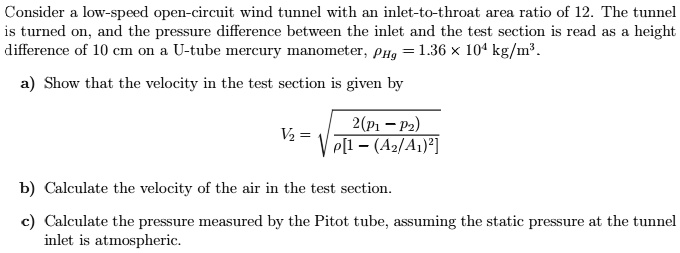SOLVED: Consider a low-speed open-circuit wind tunnel with an inlet-to-throat area ratio of 12 ...