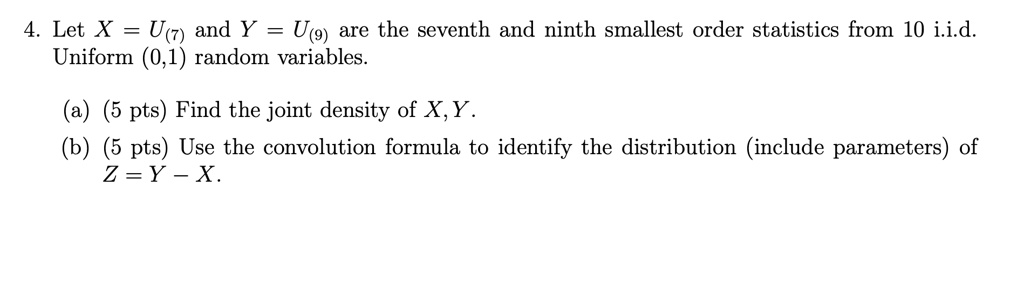 SOLVED: Let X and Y be the seventh and ninth smallest order statistics ...