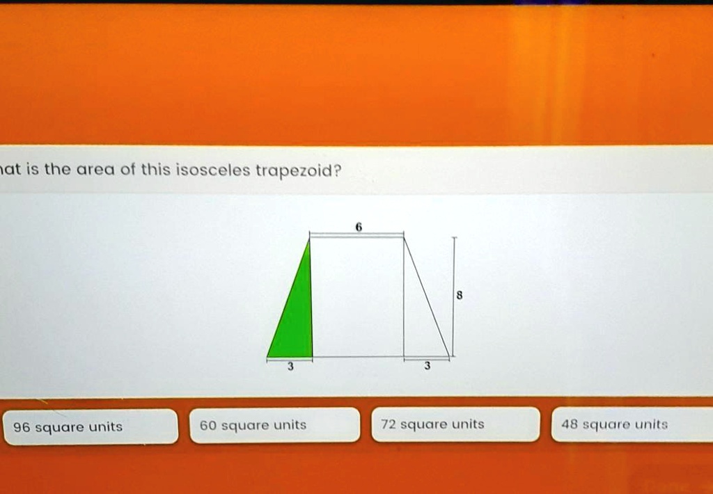 hat is the area of this isosceles trapezoid? 6 3 8 96 square units 60 ...
