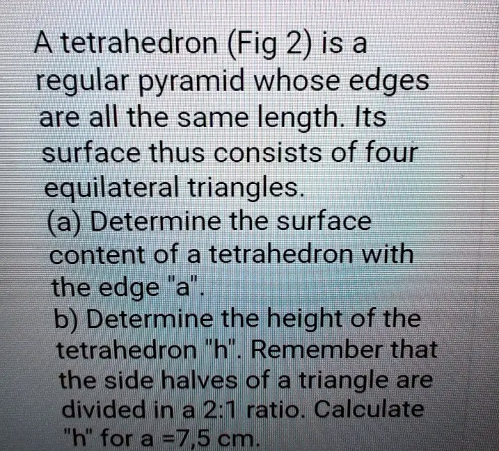 SOLVED: A tetrahedron (Fig 2) is a regular pyramid whose edges are all ...