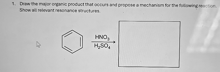 Draw the major organic product that occurs and propose a mechanism for the following reaction ...