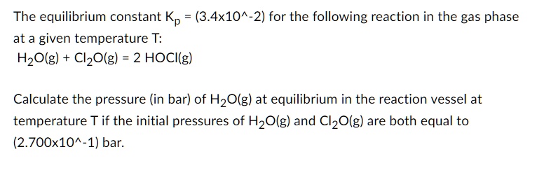 The equilibrium constant Kp = (3.4x10^-2) for the following reaction in ...
