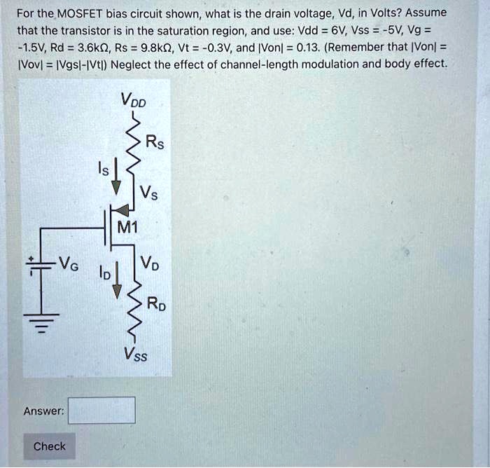 For the MOSFET bias circuit shown, what is the drain voltage, Vd, in Volts? Assume that the ...