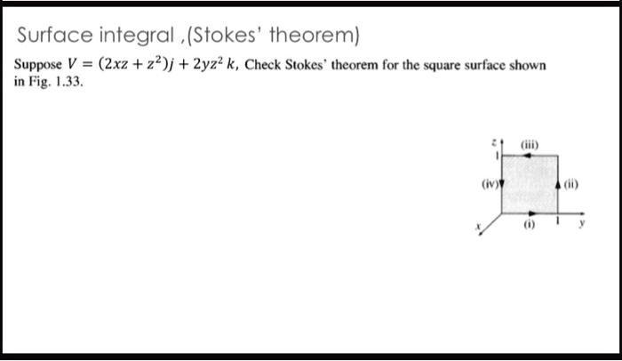 surface integral stokes theorem suppose v 2xz 22j zyz k check stokes theorem for the square ...