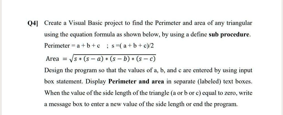 Q4] Create a Visual Basic project to find the Perimeter and area of any triangular using the ...