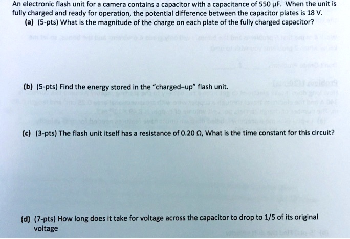 SOLVED: An electronic Iflash unit for camera contains capacitor with ...