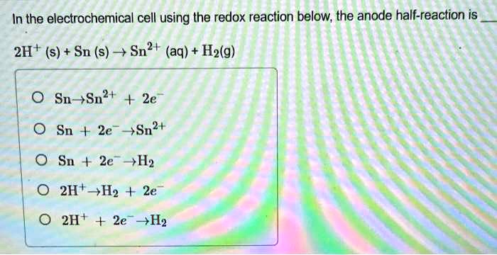 SOLVED: In the electrochemical cell using the redox reaction below; the ...
