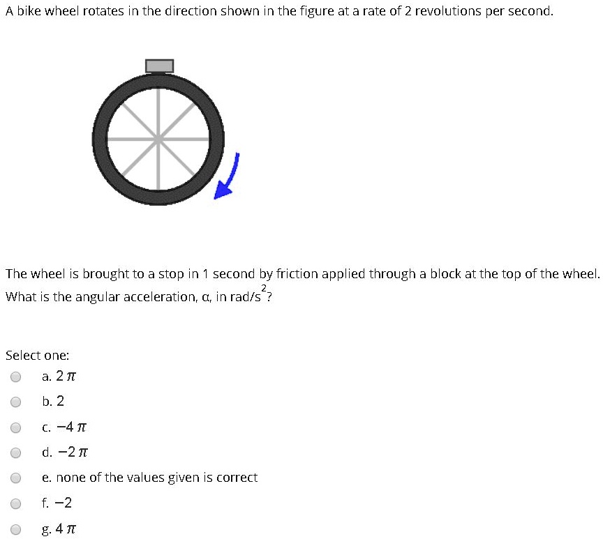 SOLVED: A bike wheel rotates in the direction shown in the figure at a ... SOLVED: A bike wheel rotates in the direction shown in the figure at a ...