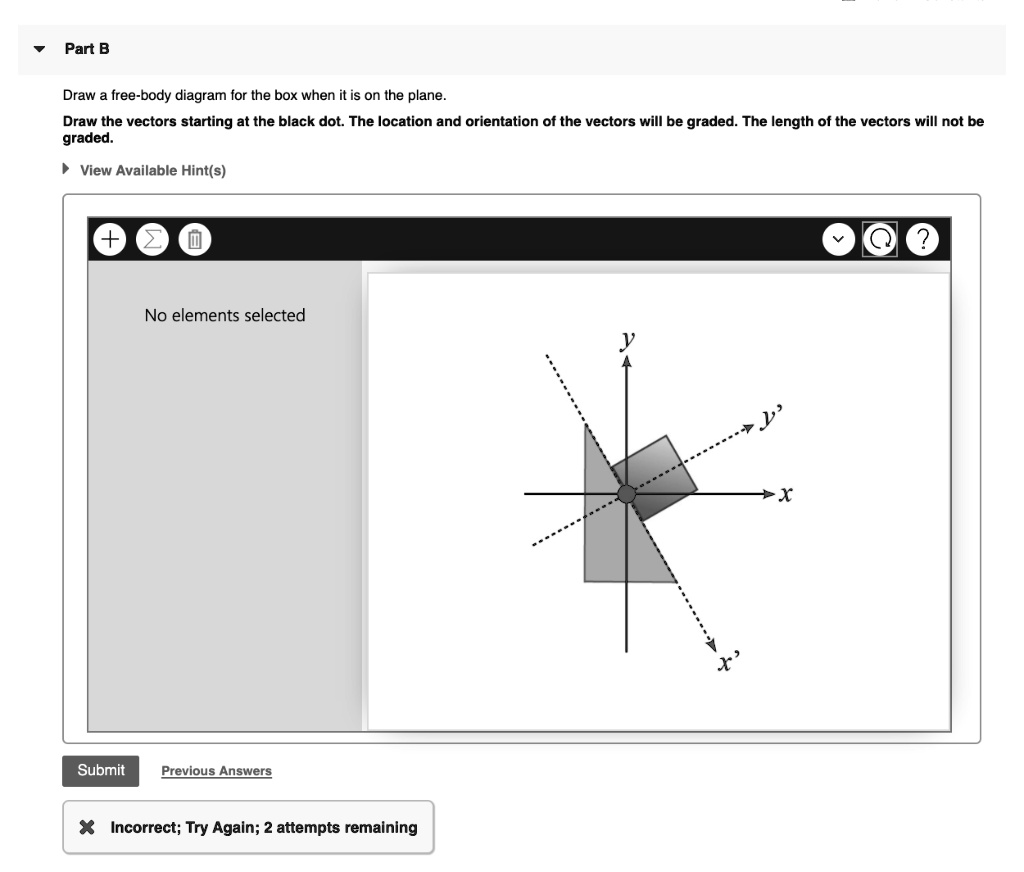 SOLVED: Part B Draw free-body diagram for the box when it is on the ... SOLVED: Part B Draw free-body diagram for the box when it is on the ...