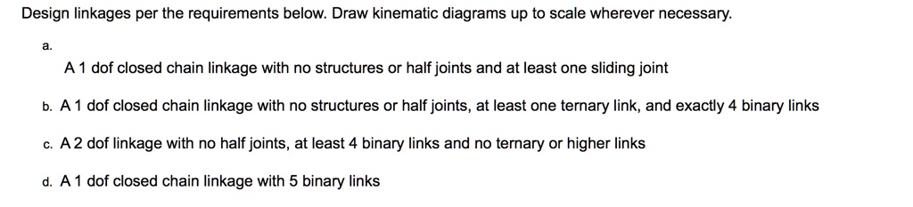 SOLVED: Design linkages per the requirements below: Draw kinematic ...