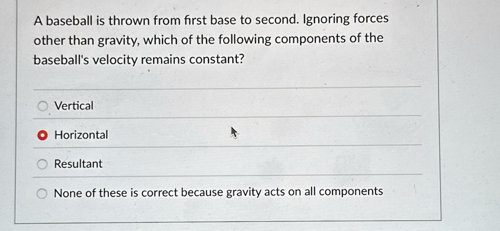 a baseball is thrown from first base to second ignoring forces other ...