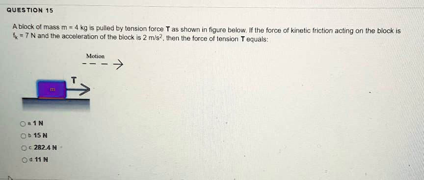 SOLVED: A block of mass m = 4 kg is pulled by tension force T as shown in the figure below. If ...