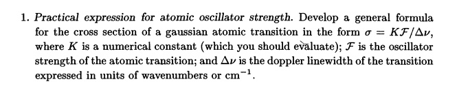 SOLVED: 1.Practical expression for atomic oscillator strength. Develop ...