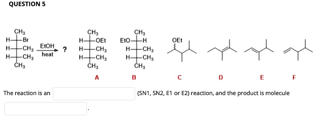 SOLVED: QUESTION 5 CH3 EtoCH CH3 H# CHa CH3 CHa H Br H CHa EtOH HSCH3 heal CHa CHa HOEt H -CH3 ...