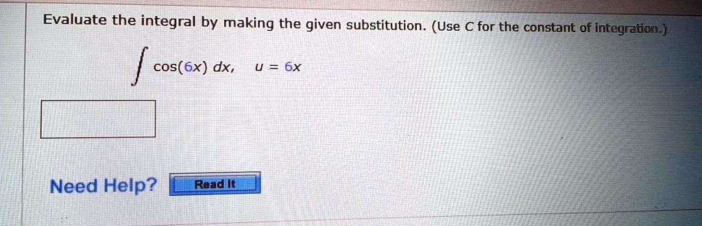 SOLVED: Evaluate the integral by making the given substitution. (Use C for the constant of ...