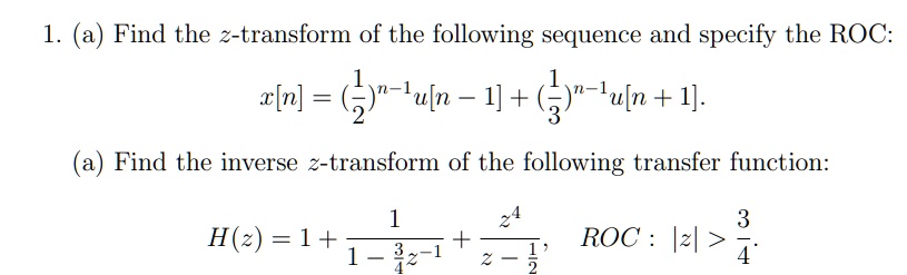 SOLVED: a) Find the z-transform of the following sequence and specify the ROC: x[n] = z^(-1) * u ...