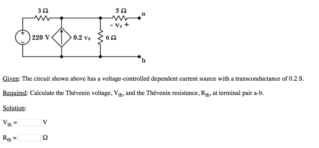 3 ? 5? a Vz + 220 V 0.2 vz 6? b Given: The circuit shown above has a voltage-controlled ...