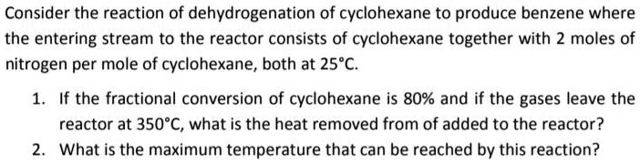 consider the reaction of dehvdrogenation of cvclohexane to produce ...