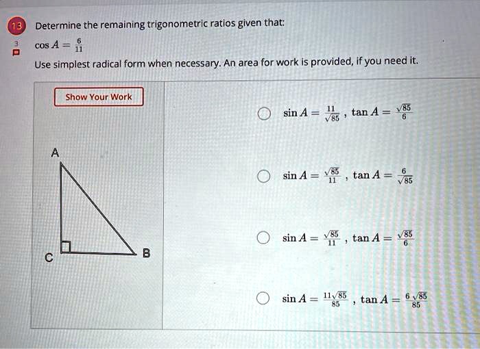 SOLVED: Determine the remaining trigonometric ratios given that: cos A ...