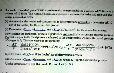 4. One mole of an ideal gas at 300K is isothermally compressed from a volume of 25 liters to a ...