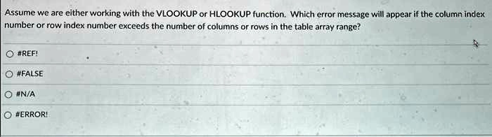 VIDEO solution: Assume we are either working with the VLOOKUP or HLOOKUP function. Which error ...
