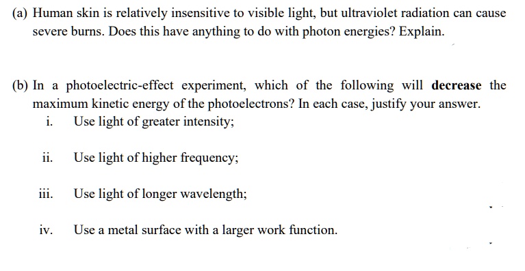 (a) Human skin is relatively insensitive to visible light, but ...