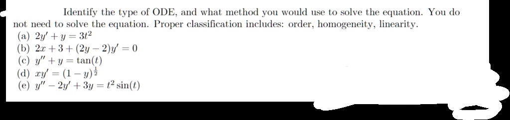 Identify the type of ODE, and what method you would use to solve the ...