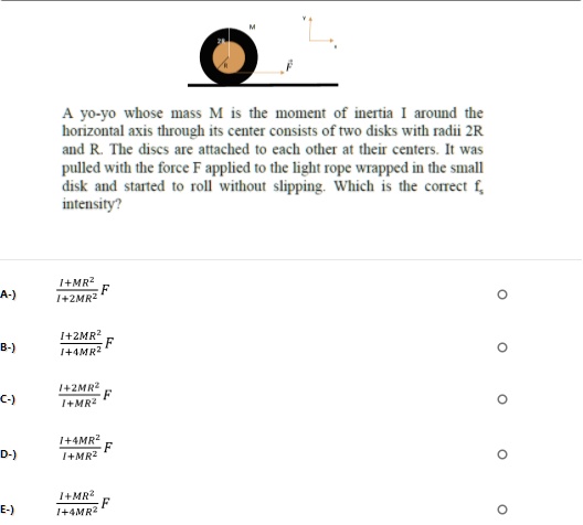 SOLVED: A yo-yo whose mass M is the moment of inertia I around the horizontal axis through its ...