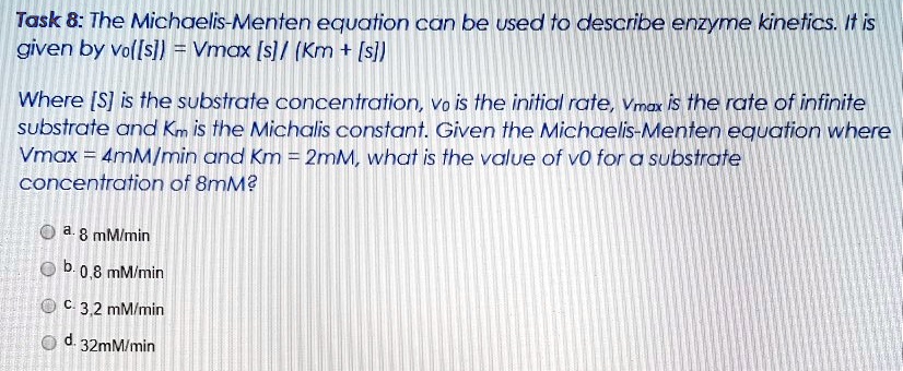 SOLVED: Task 8: The Michaelis-Menten equation can be used to describe ...