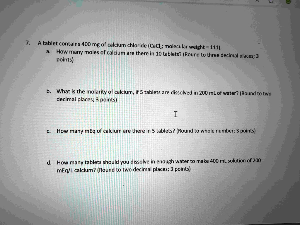 SOLVED: Texts: 7. A tablet contains 400 mg of calcium chloride (CaCl₂ ...