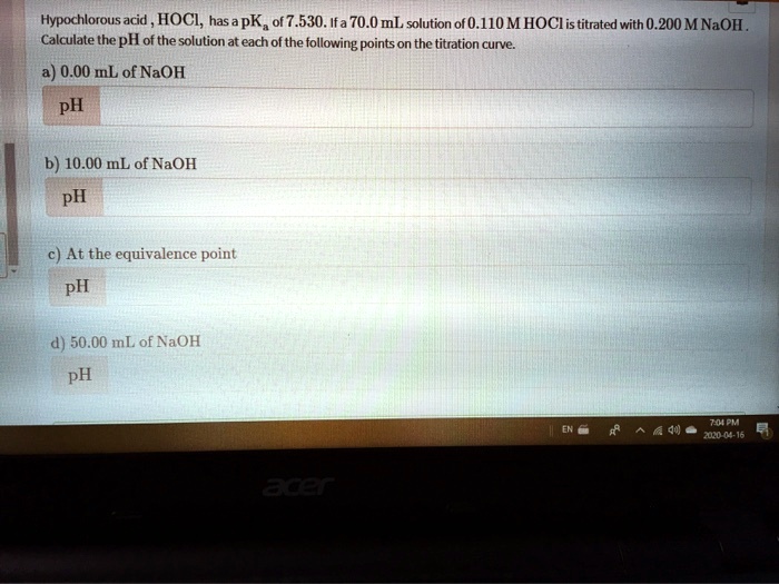 SOLVED: Hypochlorous acid , HOCI; has a pKa 0 7.530. Ifa 70.0 mL solution of 0.1IO MHOClis ...