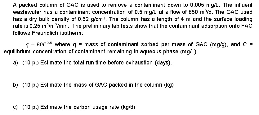 SOLVED: A packed column of GAC is used to remove a contaminant down to ...