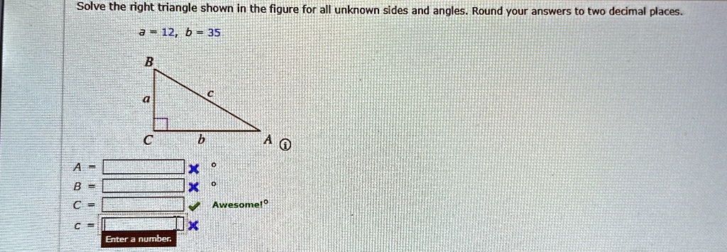 solve the right triangle shown in the figure for all unknown sides and angles round your answers ...