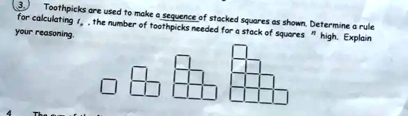 SOLVED: Toothpicks are used to make for calculating the Sequence of ... SOLVED: Toothpicks are used to make for calculating the Sequence of ...