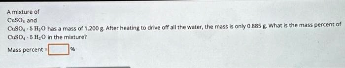 SOLVED: A mixture of CuSO4 and CuSO4*5H2O in the mixture. Mass percent = 0