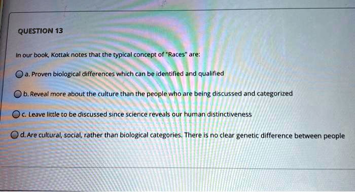 question 13 in our book kottak notes that the typica concept of races ...