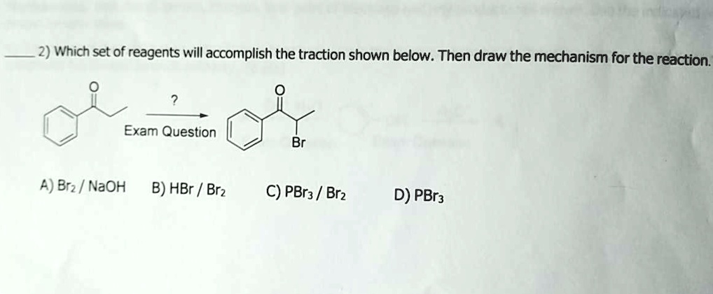 2) Which set of reagents will accomplish the traction shown below. Then ...