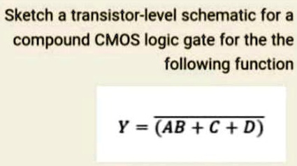 SOLVED: Sketch a transistor-level schematic for a compound CMOS logic ...