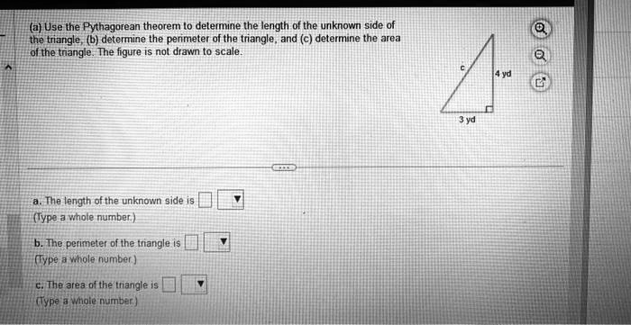 (a) Use the Pythagorean theorem to determine the length of the unknown side of the triangle, (b ...