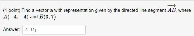 SOLVED: point) Find vector a with representation given by the directed Iine segment AB, where A ...