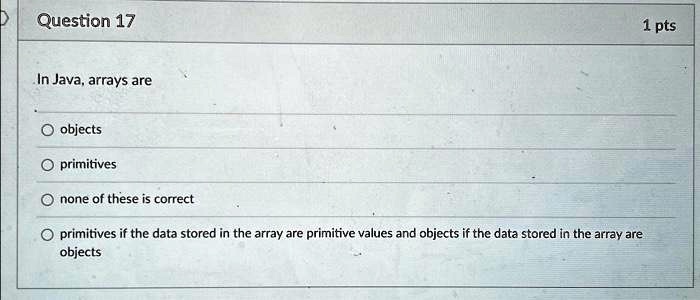 Solved In Java Arrays Are Objects Primitives None Of These Is Correct Primitives If
