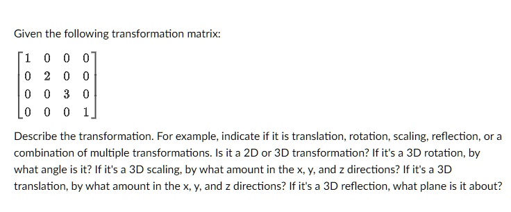 Given the following transformation matrix: