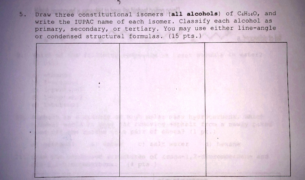 SOLVED: Draw three constitutional isomers (all alcohols) of C6H14O, and write the IUPAC name of ...