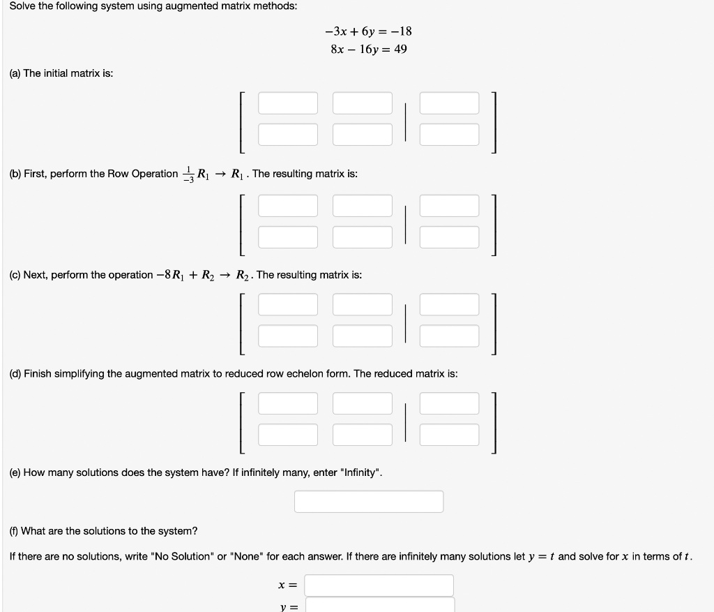 SOLVED:Solve the following system using augmented matrix methods: -3x + 6y =-18 8x - I6y = 49 ...