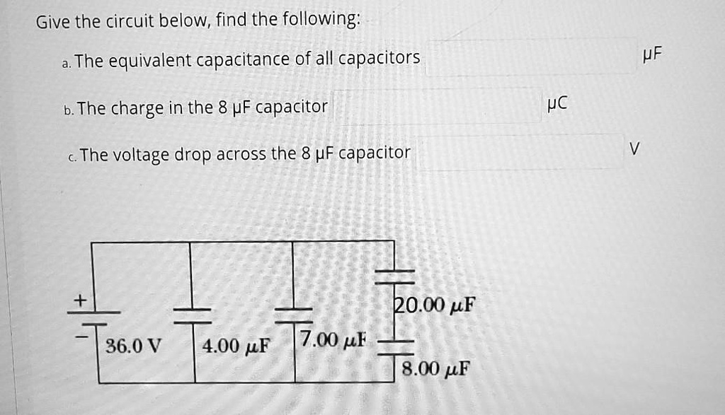 SOLVED: Given the circuit below, find the following: 1. The equivalent capacitance of all ...