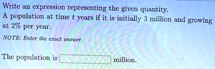 write an expression representing the given quantity a population at time t years if it is ...