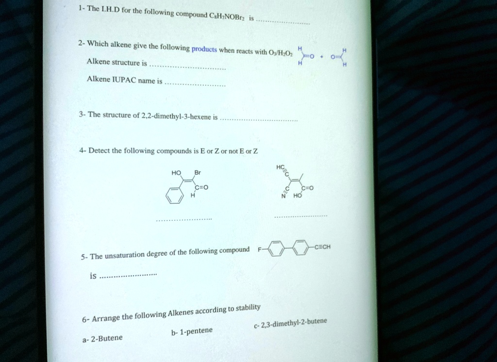 1- The I.H.D for the following compound C8H7NOBr2 is 2- Which alkene ...