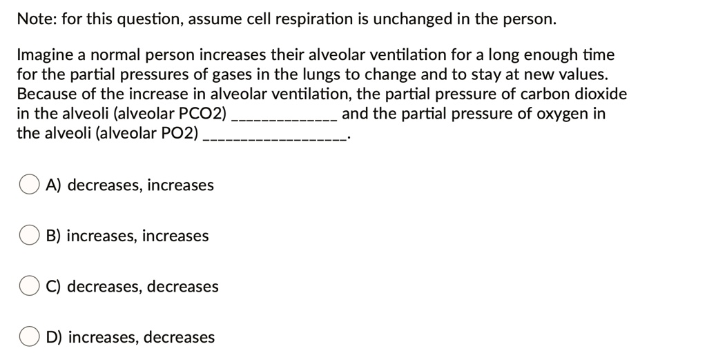 Note: for this question, assume cell respiration is unchanged in the ...
