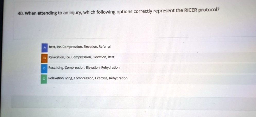 40. When attending to an injury, which following options correctly ...